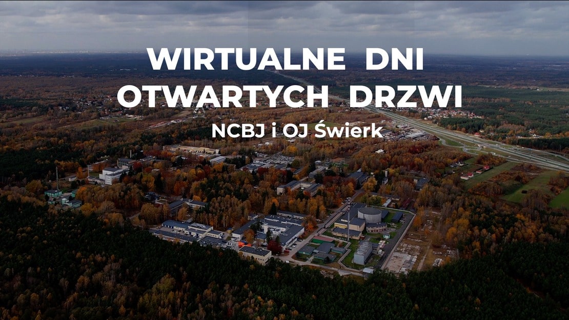 Wirtualne Dni Otwartych Drzwi NCBJ i Ośrodka Jądrowego Świerk | NCBJ